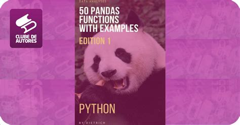50 FunÇÕes Pandas Com Exemplos PrÁticos Python Por Dietrich Montcho Agbook