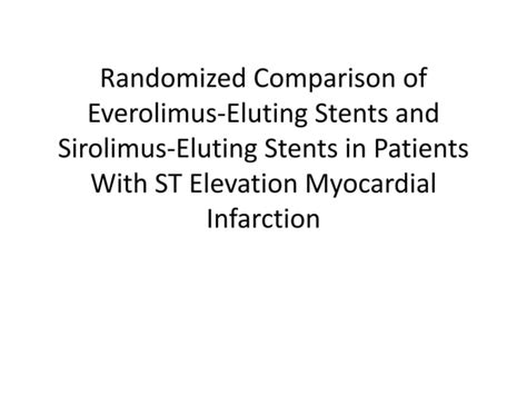 Randomized Comparison Of Everolimus Eluting Stents And Sirolimus