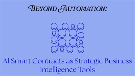Beyond Automation Ai Smart Contracts As Strategic Business