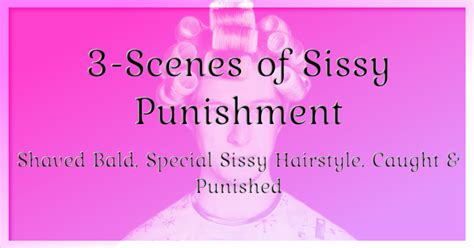 3scenes Of Sissy Punishment Shaved Bald Special Sissy Hairstyle Caught