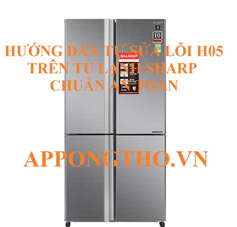 Tự Sửa Lỗi H 05 Tủ Lạnh Sharp Có Tiết Kiệm Hơn Không Trung Tâm Bảo