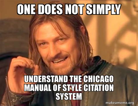 One Does Not Simply Understand The Chicago Manual Of Style Citation
