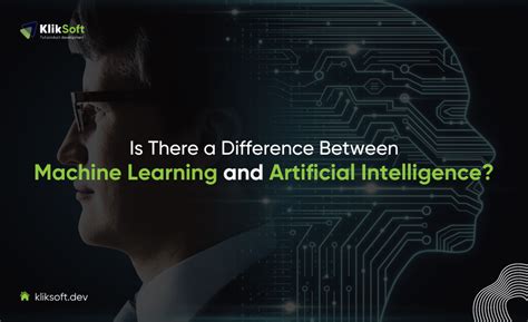 Is There A Difference Between Machine Learning And Artificial Intelligence — Klik Soft Custom