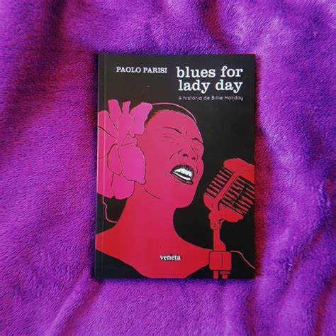 Blues For Lady Day A Vida E A Voz Imortal De Billie Holiday