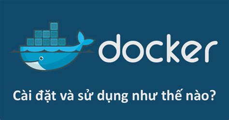 Docker L G H Ng D N S D Ng Docker C B N