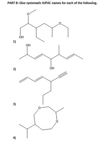 Solved PART B: Give systematic IUPAC names for each of the | Chegg.com