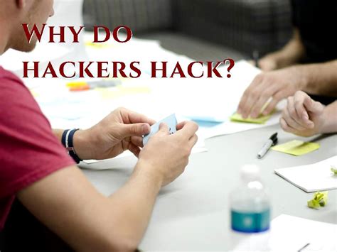 Why Do Hackers Hack