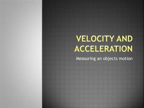 Ppt Velocity And Acceleration Powerpoint Presentation Free Download Id 1892689