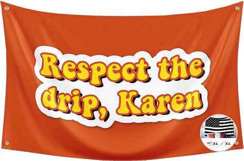 Probsin Respect The Drip Karen Flag 3x5 Feet Banner