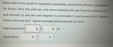 Solved Now Switch From Azalt To Equatorial Coordinates And