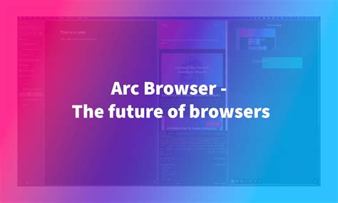 Arc Browser The Future Of Browsers