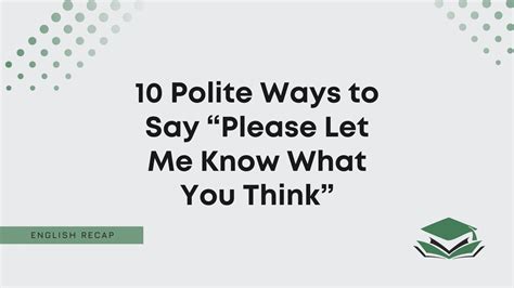 Polite Ways To Say Please Let Me Know What You Think” English Recap