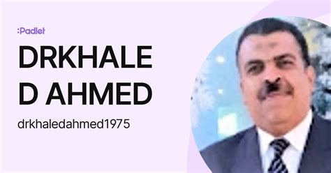 Drkhaled Ahmed Drkhaledahmed1975 Profile Padlet