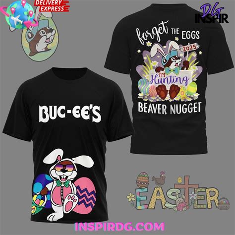 Buc Ees Easter Forget The Eggs 2025 T Shirt Inspirdg