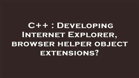 C Developing Internet Explorer Browser Helper Object Extensions Youtube