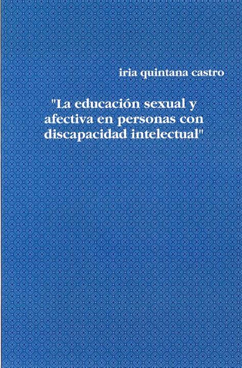 La Educación Sexual Y Afectiva En Personas Con Discapacidad Intelectual