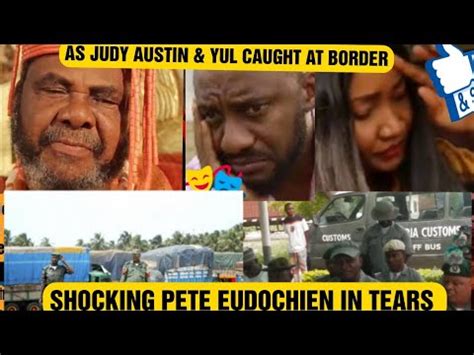SHOCKING PETE EUDOCHIEN IN TEARS AS JUDY AUSTIN YUL C UGHT AT B0RD3R