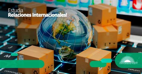 ¿por Qué Estudiar Relaciones Internacionales Universidad Nur