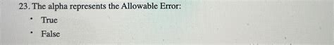Solved The Alpha Represents The Allowable Errortruefalse
