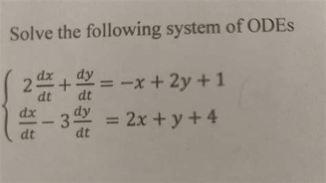 Solved Solve The Following System Of Odes Dx 2 Dt Dx Dy Dt