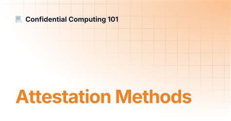 Attestation Methods Confidential Computing 101