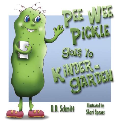 Pee Wee Pickle Goes To Kinder Garden Schmitt H D Spears Sheri Amazon Es Libros