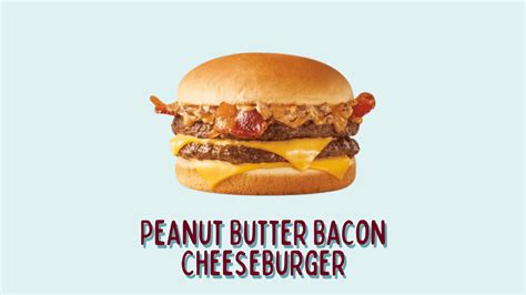 Sonics Peanut Butter Bacon Cheeseburger A Culinary Adventure