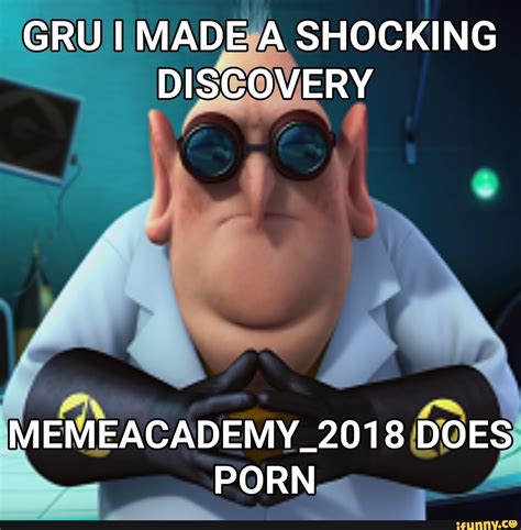 GRU MADE A SHOCKING DISCOVERY MEMEACADEMY 2018 DOES PORN IFunny