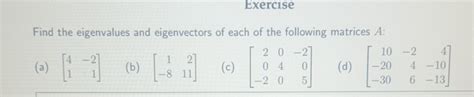 Exercise Find The Eigenvalues And Eigenvectors Of Each Of The Following