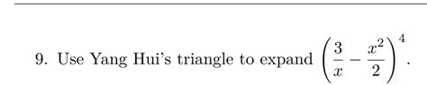 solved 9 use yang hui s triangle to expand x3−2x2 4