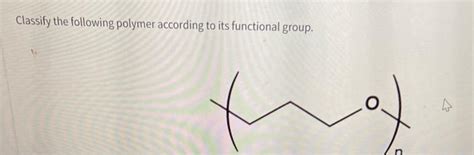 Solved Classify The Following Polymer According To Its