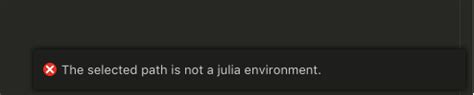 Selected Path Is Not A Julia Environment Issue Julia Vscode Julia Vscode GitHub