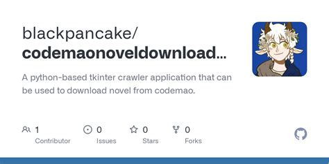 Github Blackpancakecodemaonoveldownloader A Python Based Tkinter
