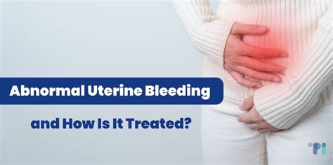 What Is Abnormal Uterine Bleeding And How Is It Treated