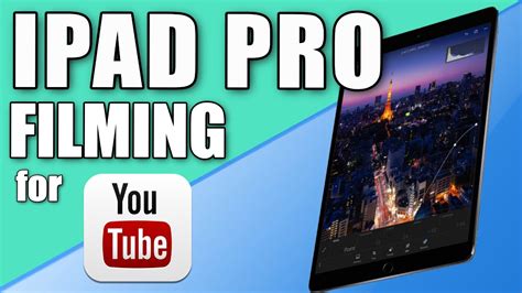 Filming Youtube Videos With AnApple Ipad Pro YouTube