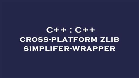 c c cross platform zlib simplifer wrapper youtube
