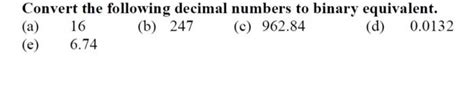 Solved Convert The Following Decimal Numbers To Binary Chegg