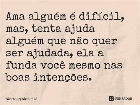 ⁠ama Alguém é Difícil Mas Tenta Nãoesqueçademim28 Pensador
