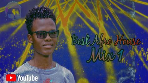 Best Afro House Mix 1 Real Dj Yandah Life In Music YouTube