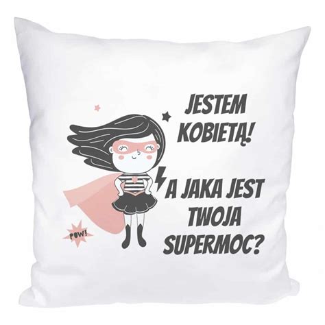Poduszka Jestem Kobietą a jaka jest Twoja supermoc idekor pl