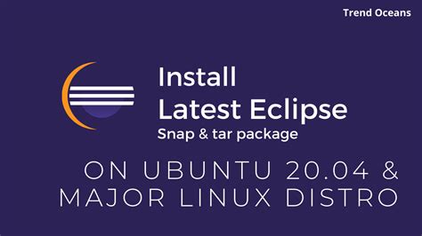 How To Install Eclipse On Ubuntu 20 04 From Tar Gz Or Snap Trend Oceans