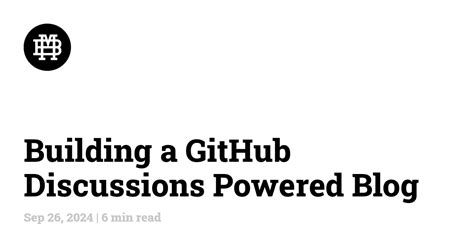 Building A Github Discussions Powered Blog Mattbrailsforddev