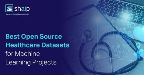 Learn About Open Source Healthcare Datasets Shaip Posted On The Topic