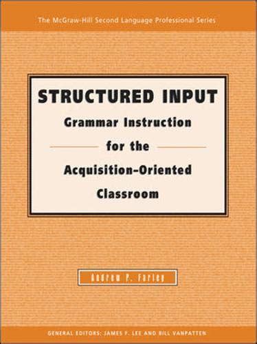 structured input grammar instruction for the acquisition oriented