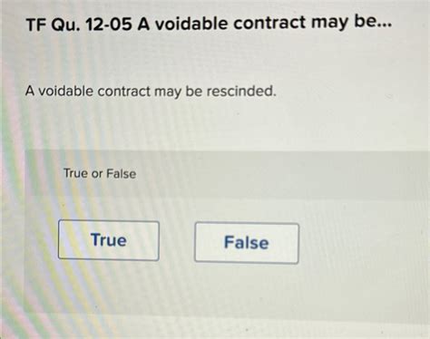 Solved Tf Qu 12 05 ﻿a Voidable Contract May Be A Voidable
