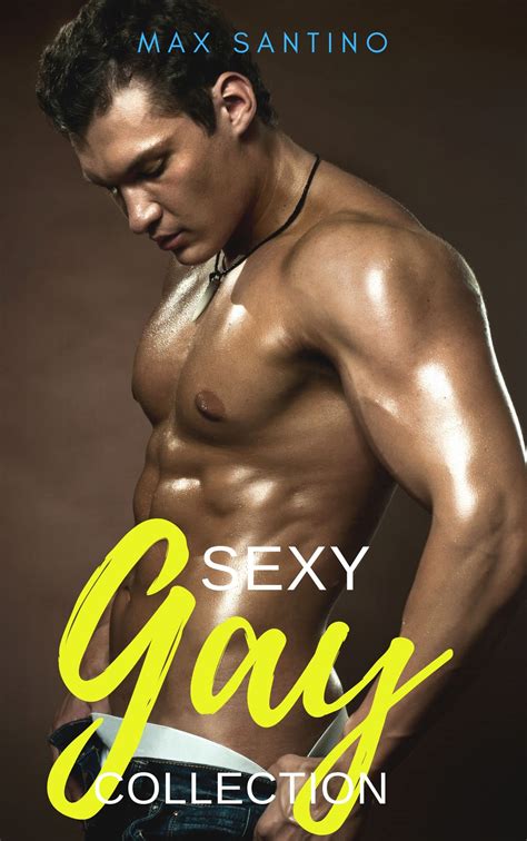 Sexy Gay Collection Gay Short Stories M M Straight To Gay Mmm Age Gap And More By Max