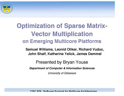 Optimization Of Sparse Matrix Vector Multiplication On Emerging Multicore Platforms Cisc 879