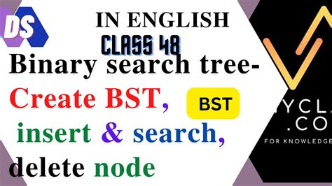 Ds 48 Binary Search Tree Create Bst Insert And Search Delete Node