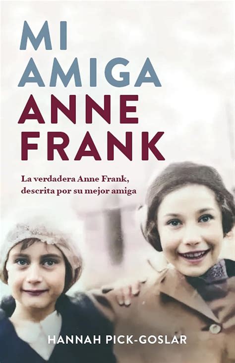 Mi Amiga Anne Frank My Friend Anne Frank La Verdadera Ann Frank