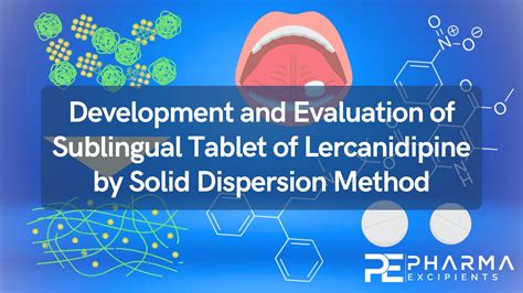 Development And Evaluation Of Sublingual Tablet Of Lercanidipine By Solid Dispersion Method